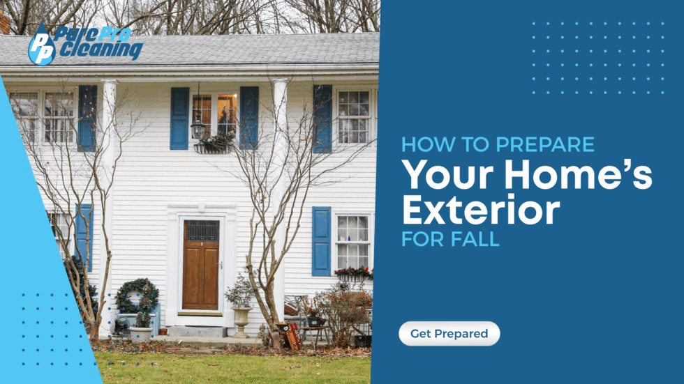 How to Prepare Your Home's Exterior for Fall - PurePro Cleaning